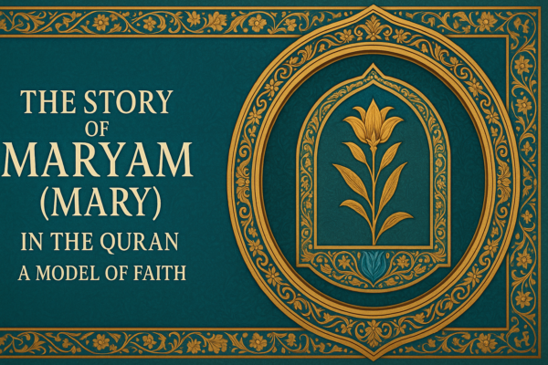 The Story of Maryam (Mary) in the Quran: A Model of Faith - The Quran ...