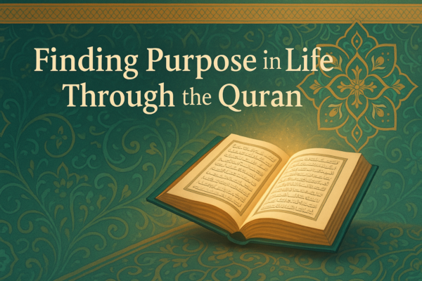 Finding Purpose in Life Through the Quran - The Quran Foundation